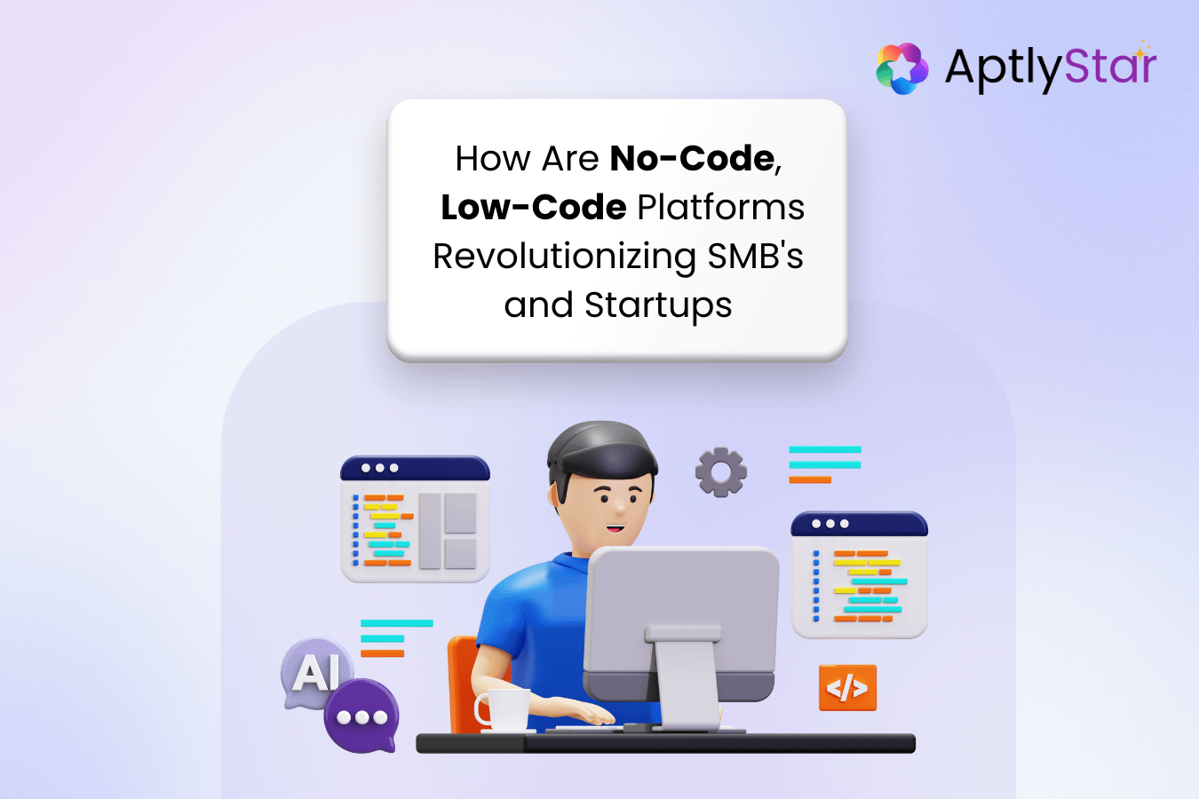 How are no-code, low-code platforms revolutionizing SMB's and startup - AptlyStar.ai